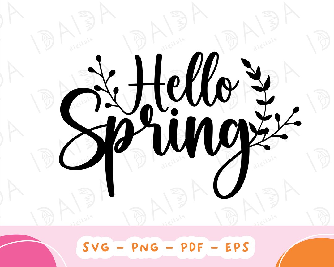 Hello Spring SVG, Flower, Tshirt Svg, Files for Cricut, Sublimation ...