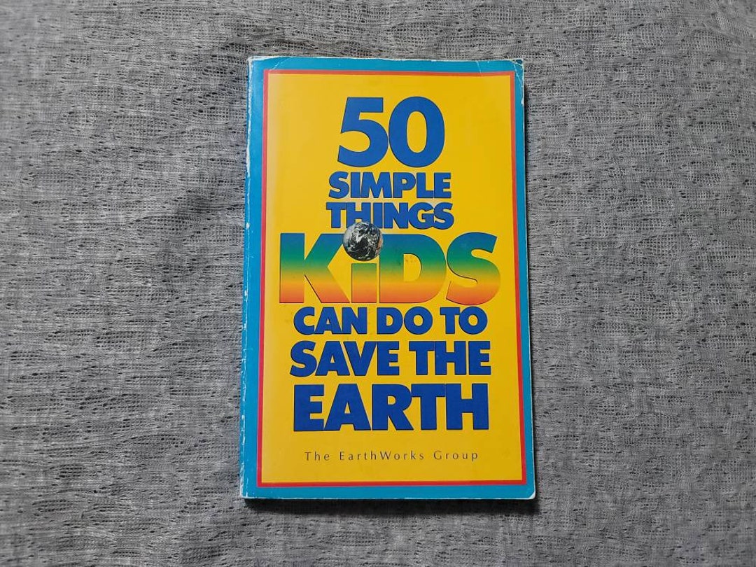 50 Simple Things Kids Can Do to Save the Earth - the Earthworks Group ...