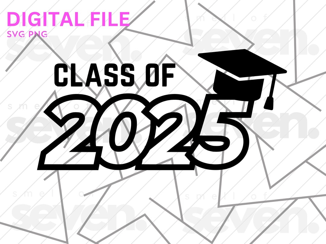 Class of 2025 Graduation Grad SVG Image File PNG Digital Design ...