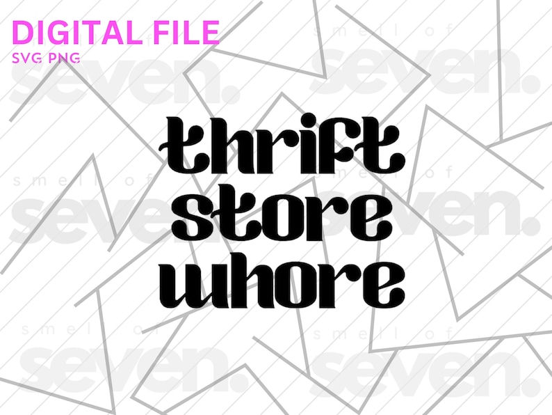 Thrift Store Whore SVG PNG Digital Cut File Decals T-shirts Stickers ...