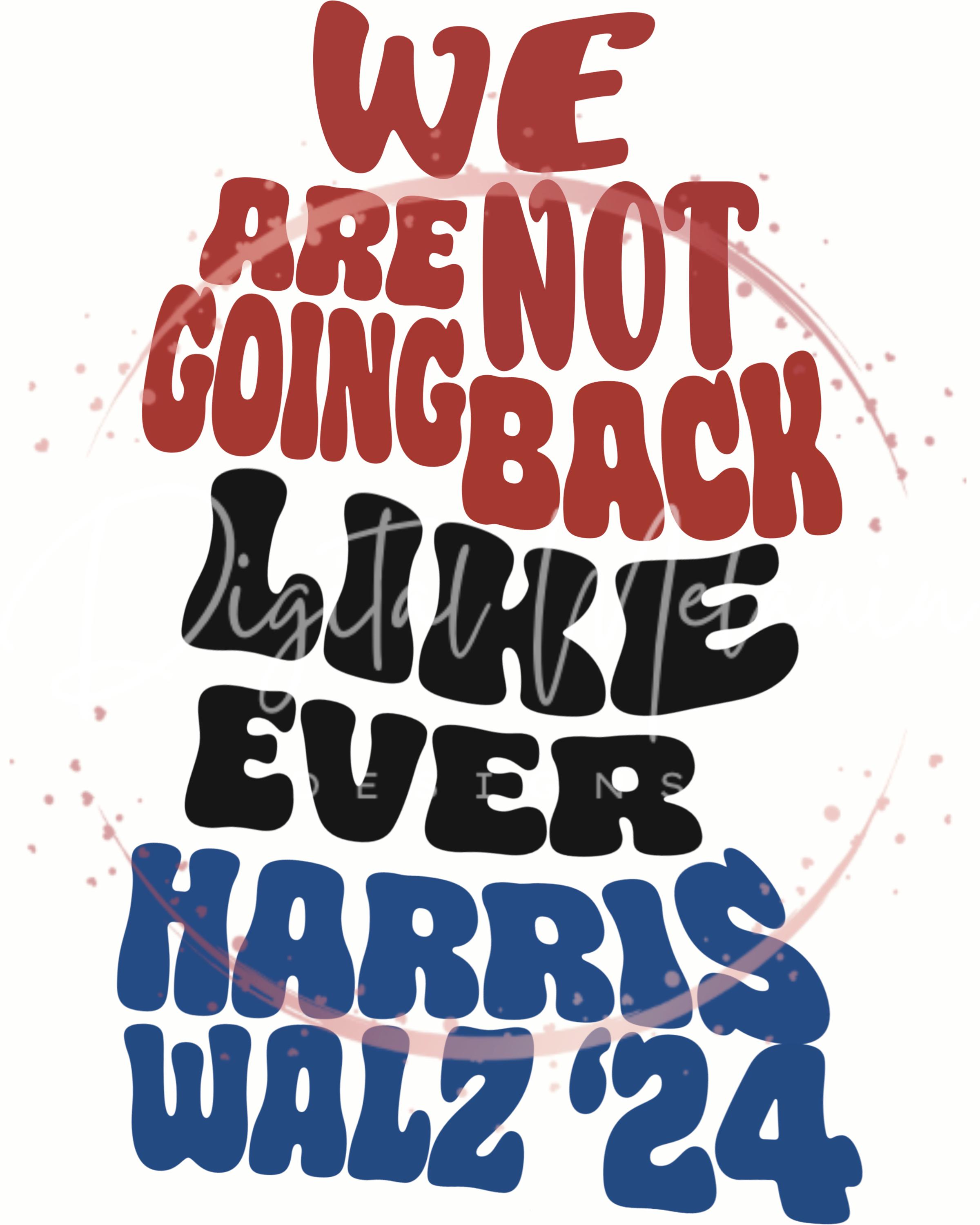 Kamala Harris Tim Walz 24 PNG 2024 SVG, 2024 Election. We Are Not Going ...