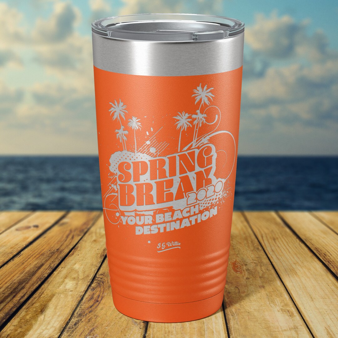 Spring Break 2020 (personalized Destination) - 20 Ounce Laser Etched ...