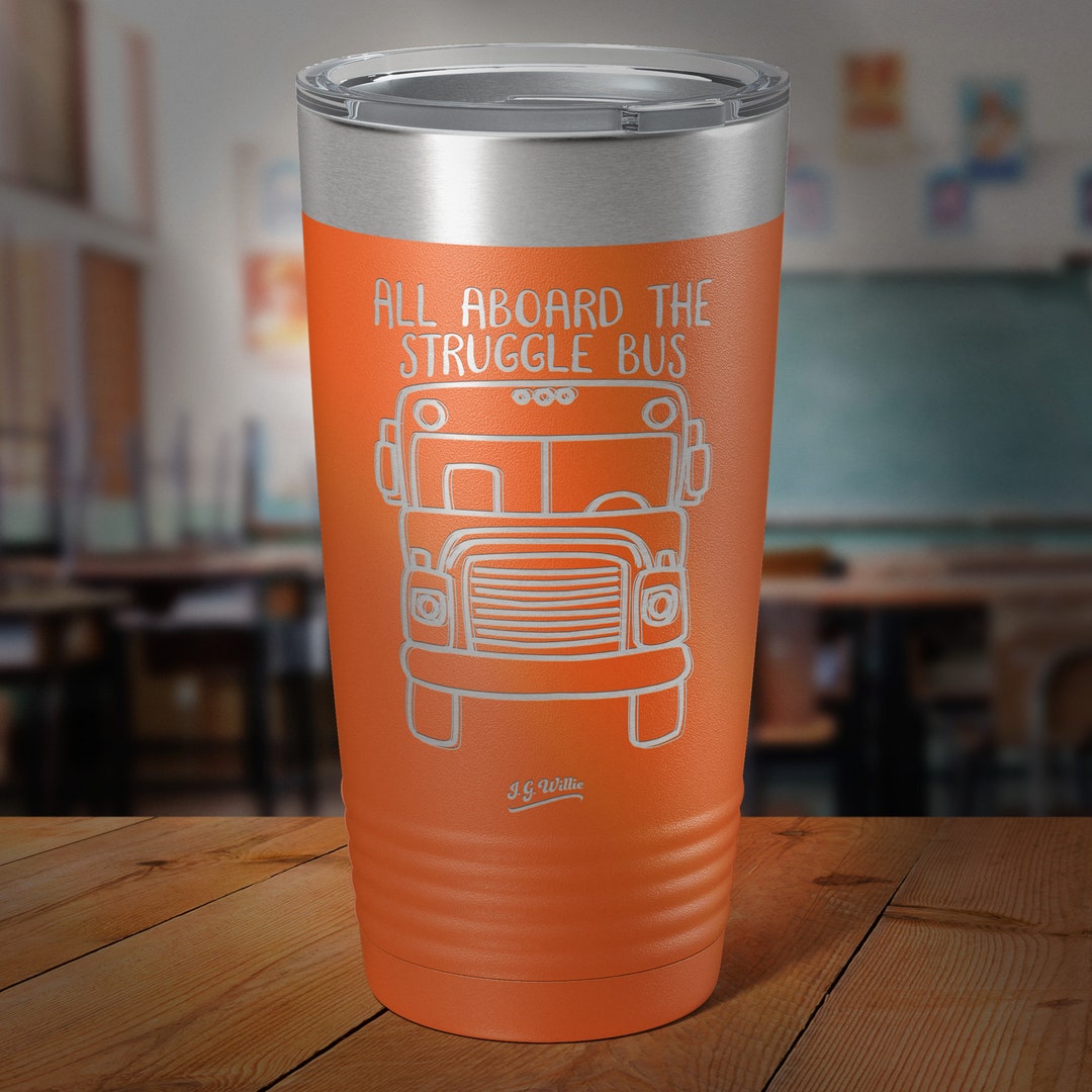 All Aboard the Struggle Bus - Laser Etched Insulated Stainless Steel ...