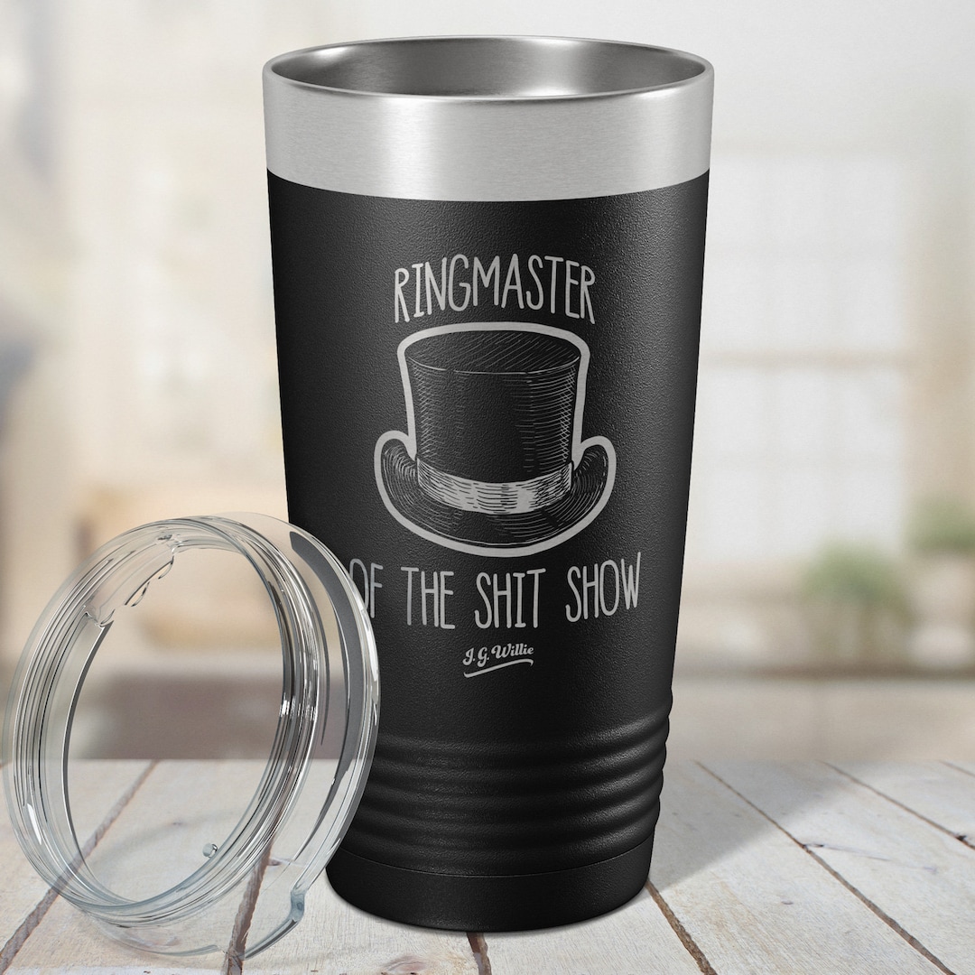Ringmaster of the Shit Show Laser Etched Insulated Stainless Steel ...
