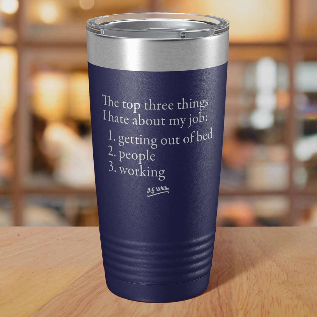 Top Three Things I Hate About Work... - Laser Etched Insulated ...