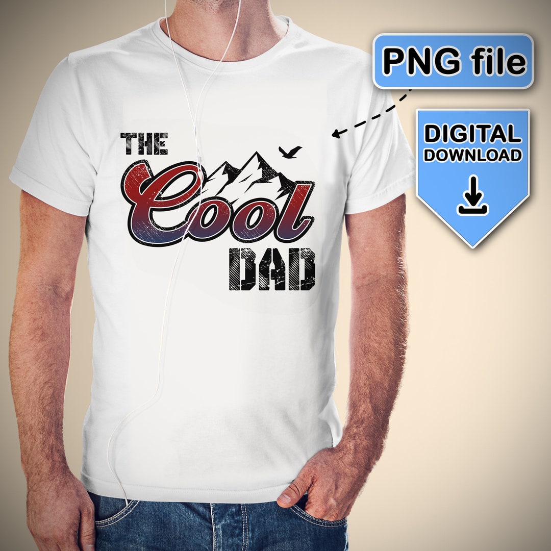 Fathers Day Gift, the Cool Dad PNG, Gift for Dad, Best Dad Ever Gift, T ...