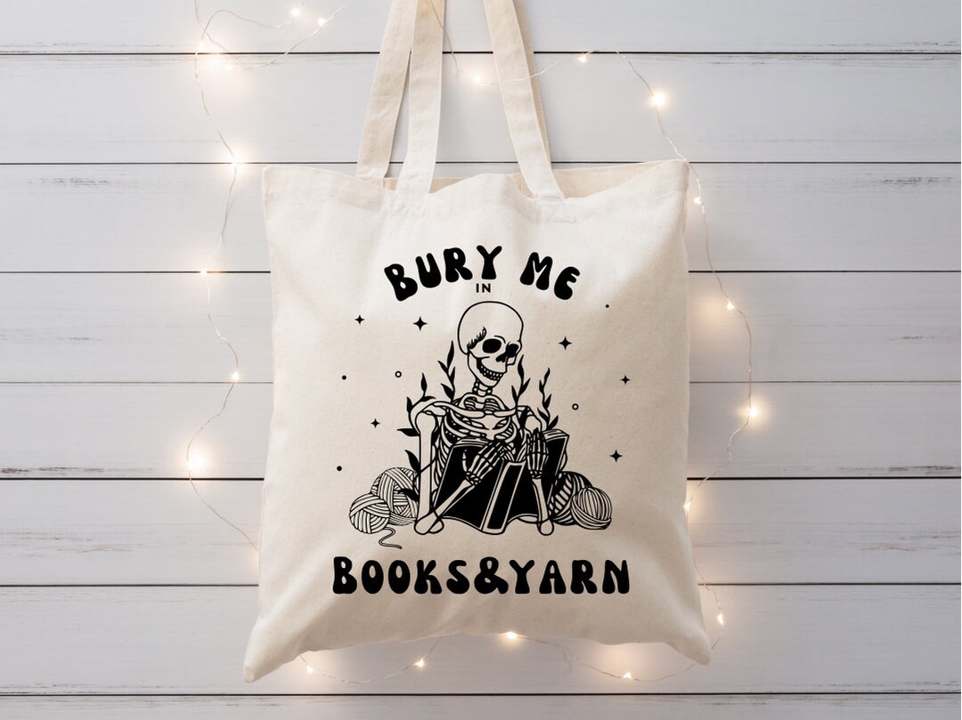 Bury Me in Books and Yarn Skeleton SVG, Bookish Sticker, Crochet Tote ...