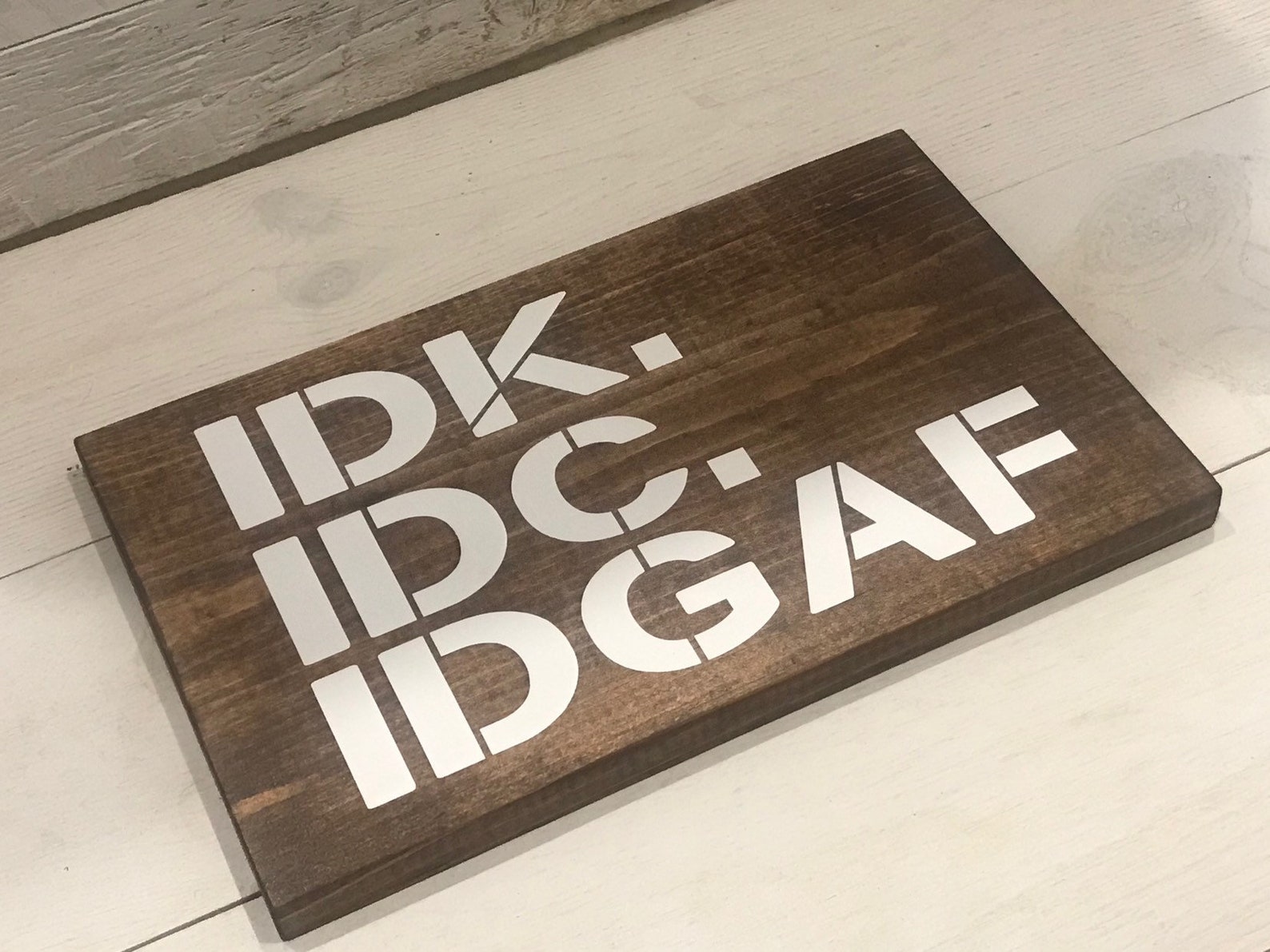 IDK IDC IDGAF Sign l I Dont Know I Dont Care Sign l Funny | Etsy