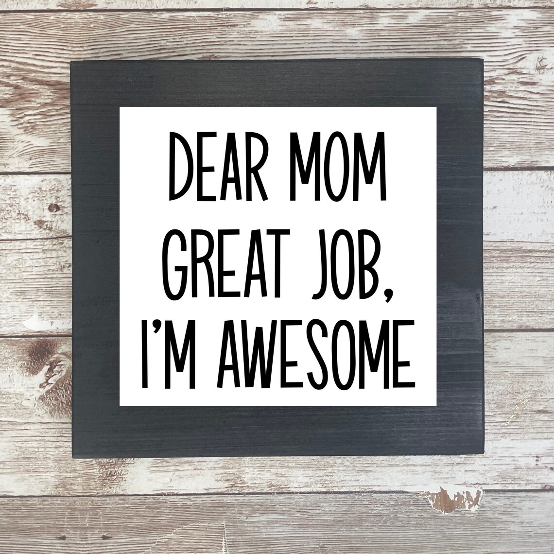 Dear Mom Great Job Im Awesome Funny Mom Gifts Funny Signs - Etsy