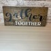 Gather Together Sign L Gather Sign L Gather Together Wall Art - Etsy