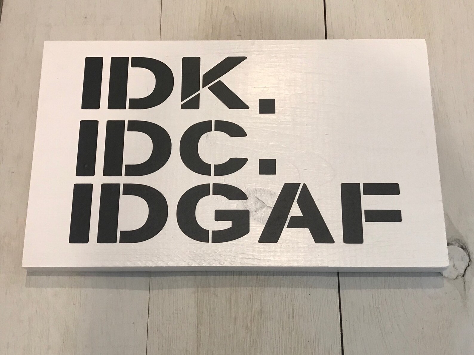 IDK IDC IDGAF Sign L I Dont Know I Dont Care Sign L Funny - Etsy