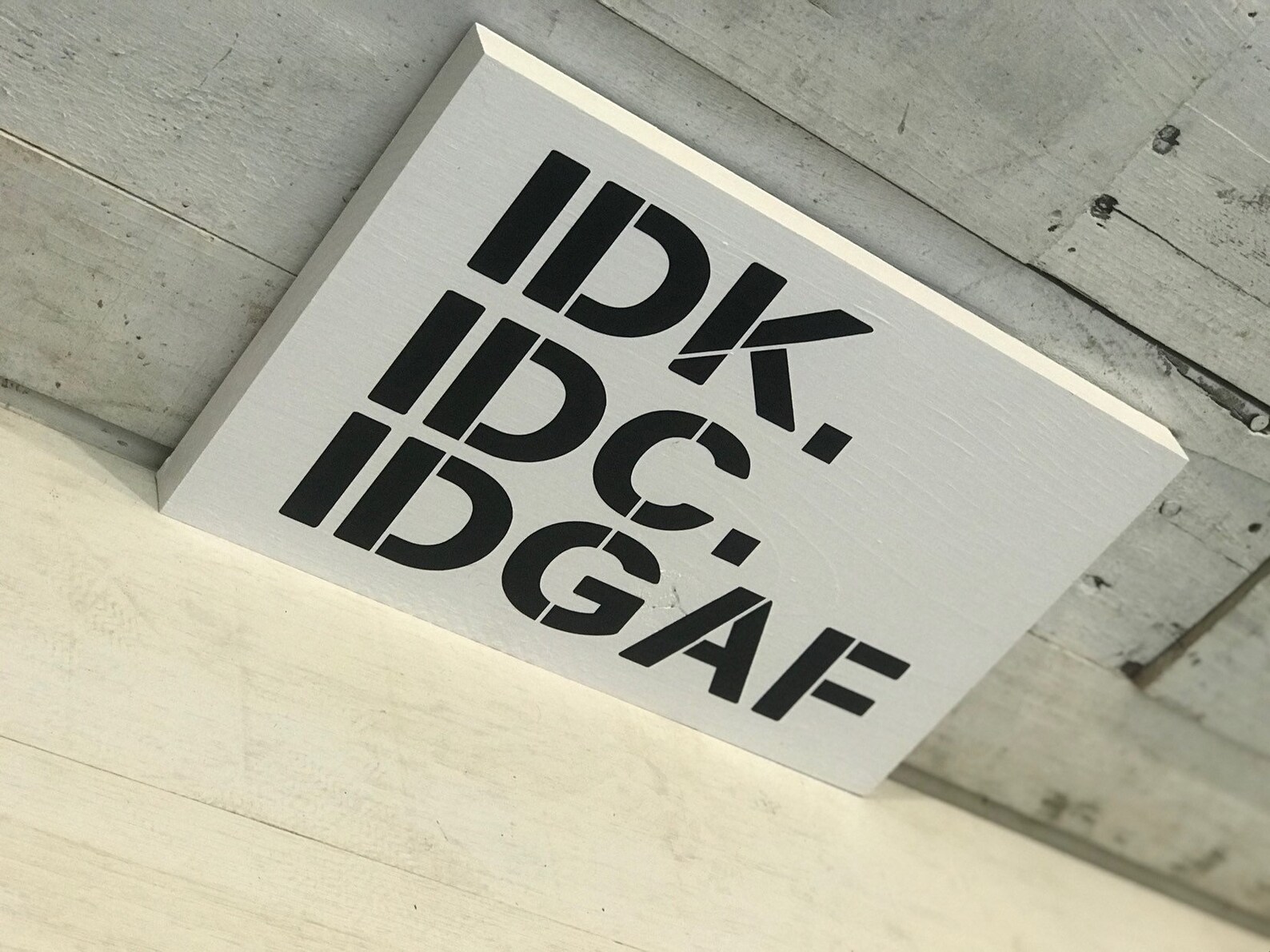 IDK IDC IDGAF Sign L I Dont Know I Dont Care Sign L Funny - Etsy