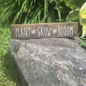 Plant Grow Bloom Sign L Garden Sign L Outdoor Sign L Spring Sign L Desk ...