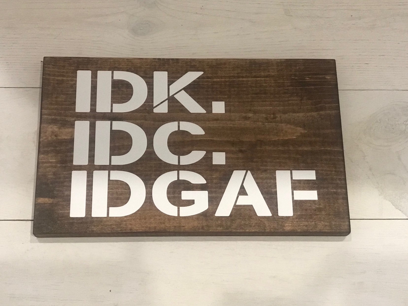 IDK IDC IDGAF Sign l I Dont Know I Dont Care Sign l Funny | Etsy