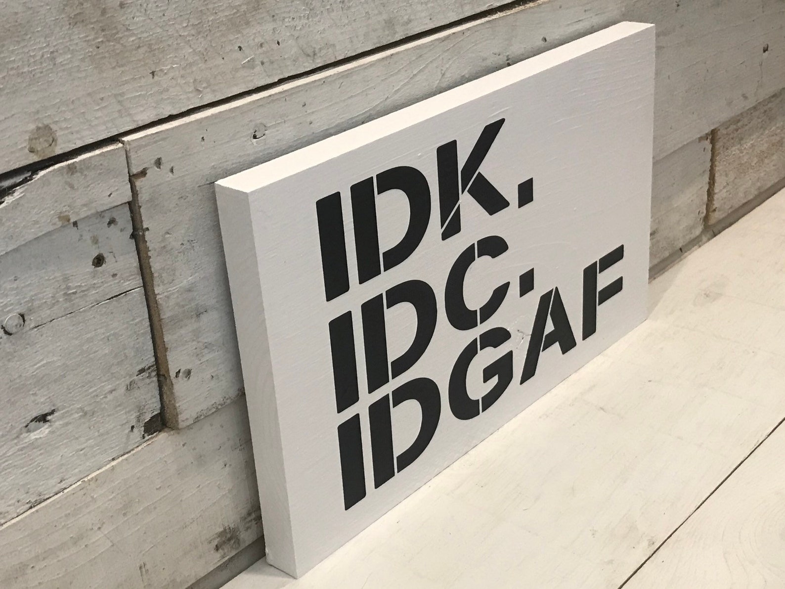 IDK IDC IDGAF Sign L I Dont Know I Dont Care Sign L Funny - Etsy