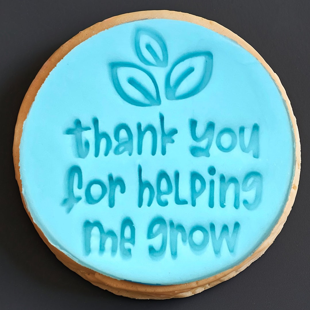 Thank You for Helping Me Grow Cookie Embosser - Teacher Gift - Etsy