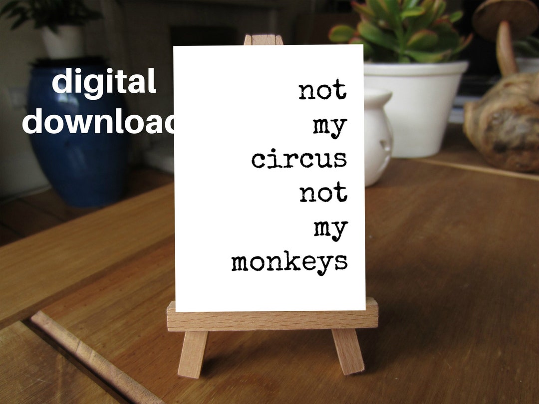 5x7, DESK Decor, Quote, Sign, PRINTABLE, Not My Circus, Not My Monkeys, Funny, Crude, Desk ...