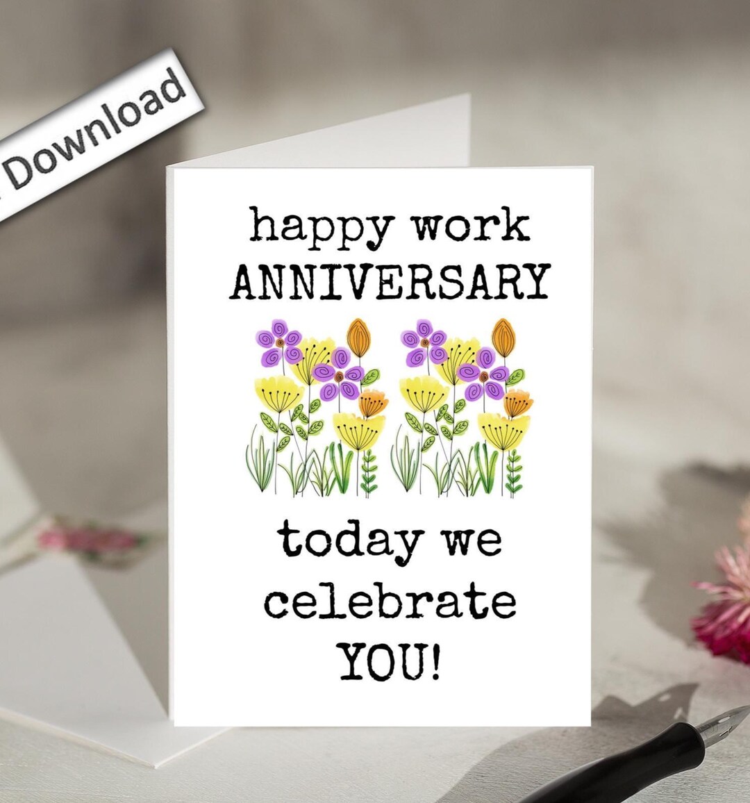 4x6, Work ANNIVERSARY Card, PRINTABLE, Today We Celebrate You, Flowers ...