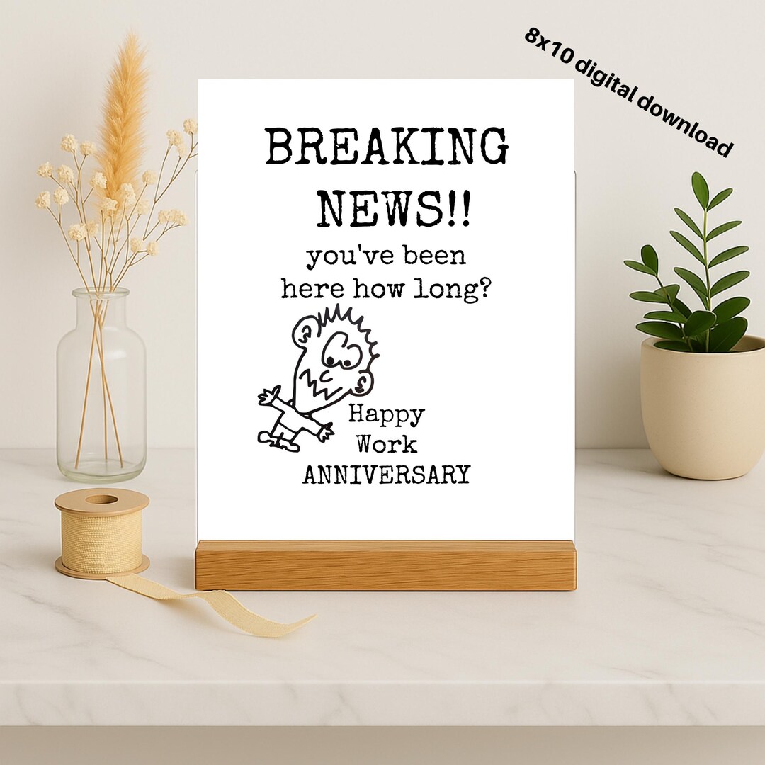 Work Anniversary SIGN: 8x10 Printable, You've Been Here How Long ...