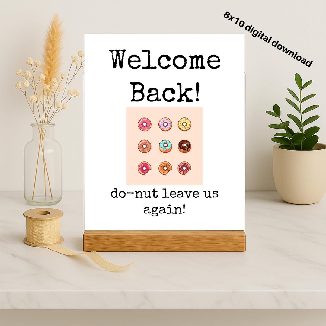 Welcome Back SIGN: Donut Leave Us, Funny (8x10 Printable) - Etsy