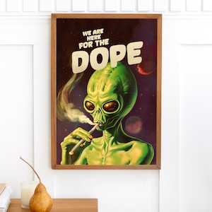 Here for the Dope ( Alien Smoking Weed, Weed 420 Gifts, Cannabis Poster ...