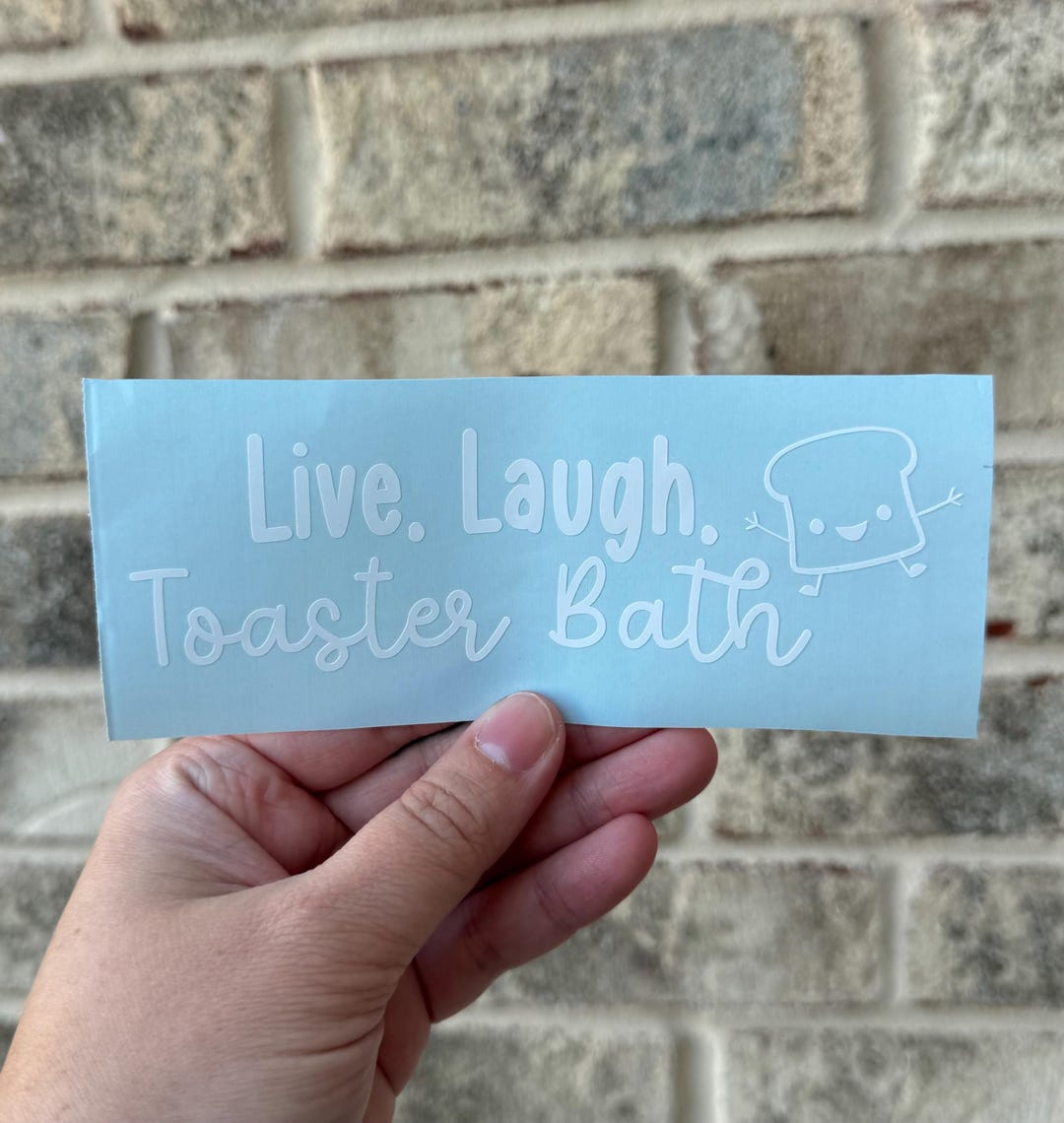 Live, Laugh, Toaster Bath Vinyl Decal - Funny Decal - Funny Sticker for ...