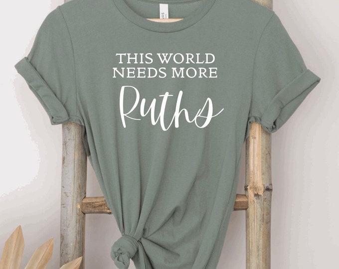 This World Needs More Ruths. Be a Ruth. RBG. We’re Ruthless. Woman’s ...