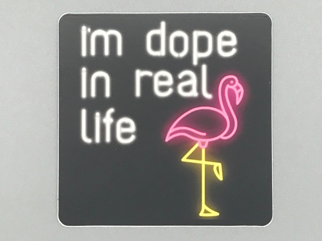 I'm Dope in Real Life | Neon Inspired | Sticker - Etsy