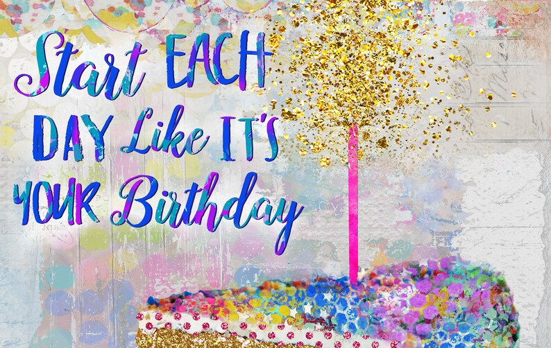 Start Each Day Birthday Cake Art Print - Rustic Positive Pretty Food ...