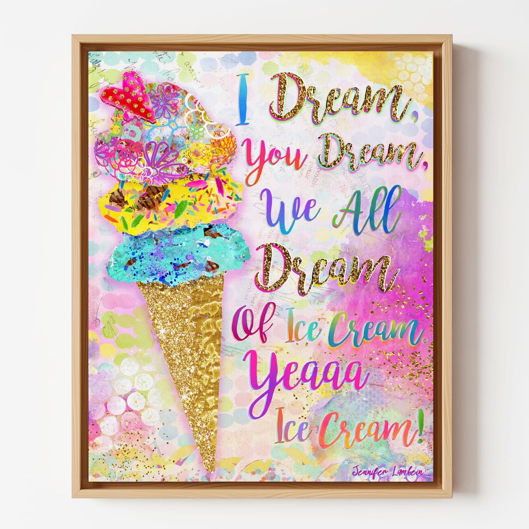 I Dream of Ice Cream Art Print - Kitchen & Bakery Dessert Food Wall ...