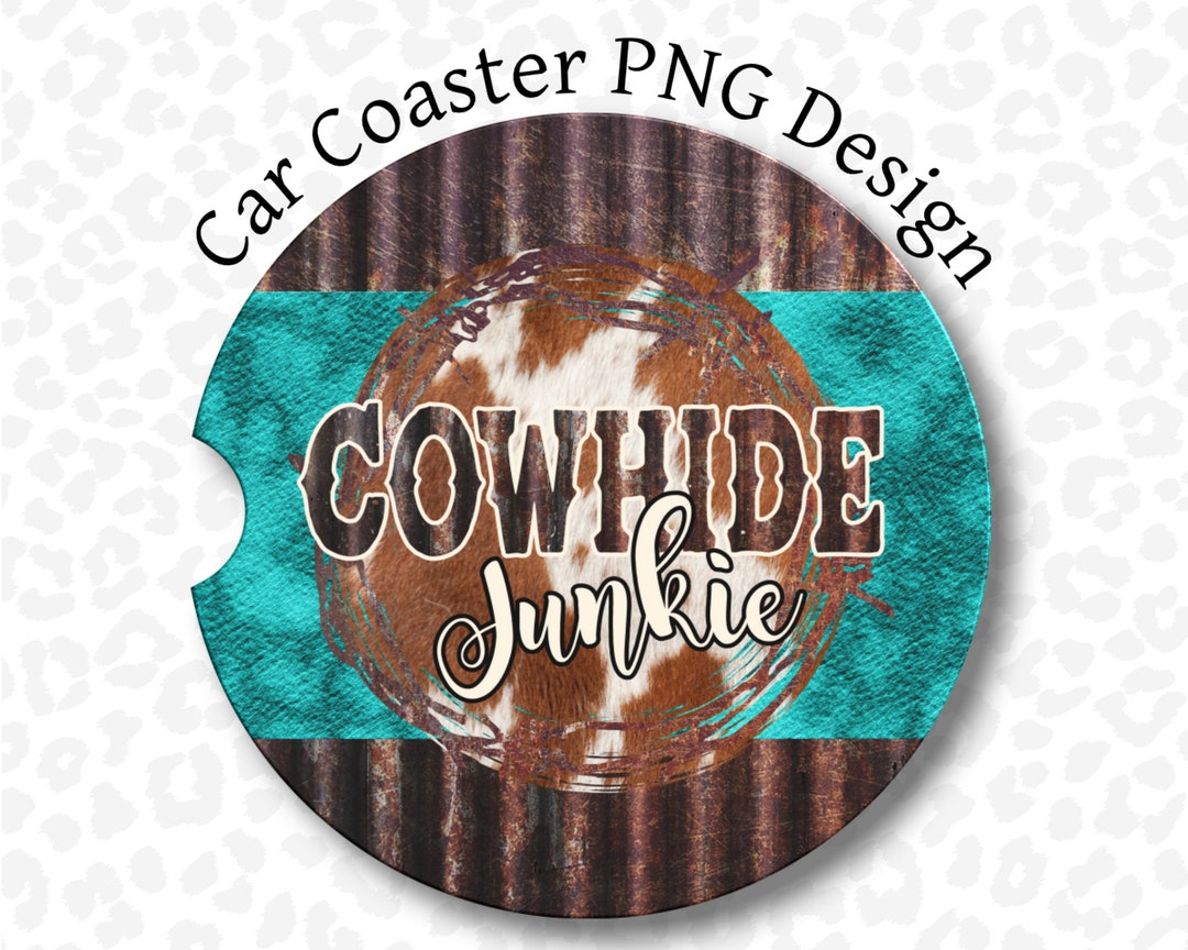 Cowhide Car Coaster PNG, Cowhide Junkie Coaster PNG, Sublimation Design ...