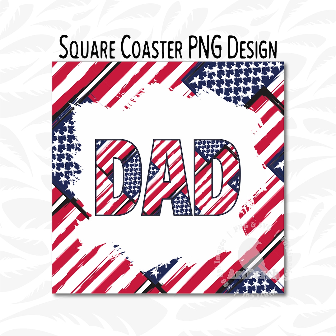 Dad Coaster Design, Square Coaster PNG, American Flag, 4th of July ...