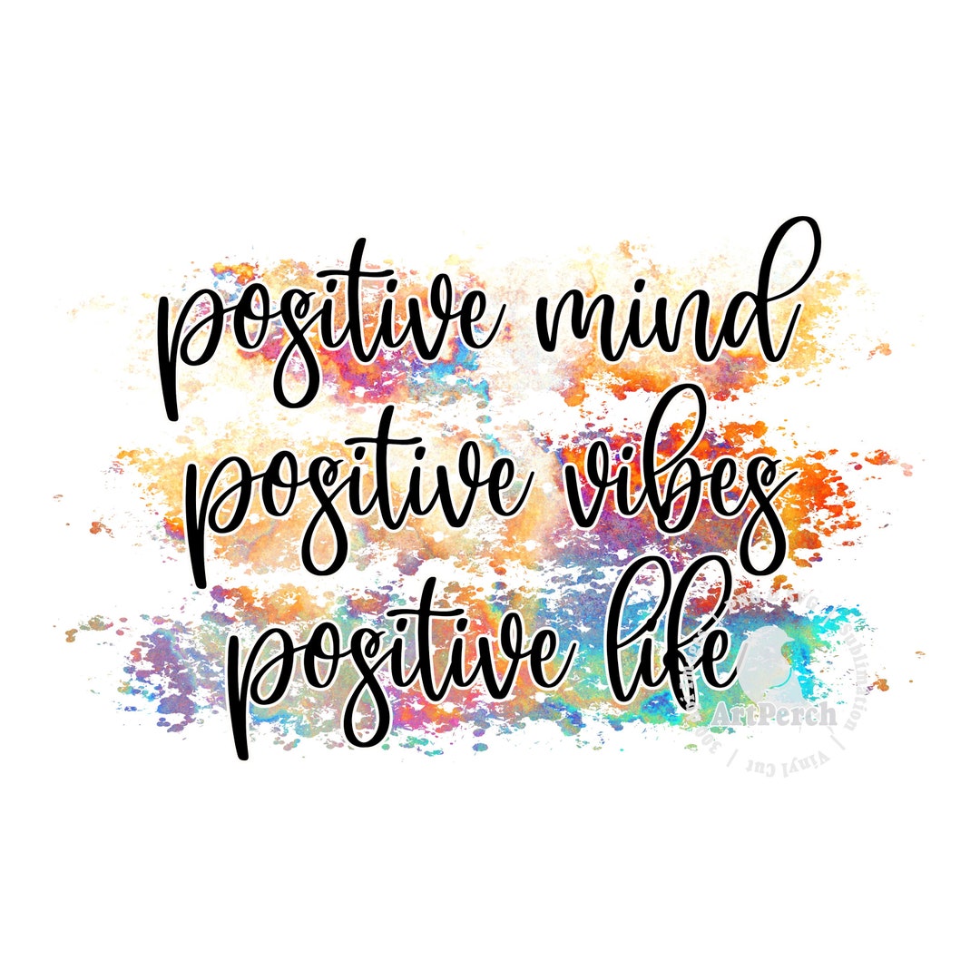 Positive Shirt Design, Positive Mind PNG, Positive Vibes PNG, Positive ...