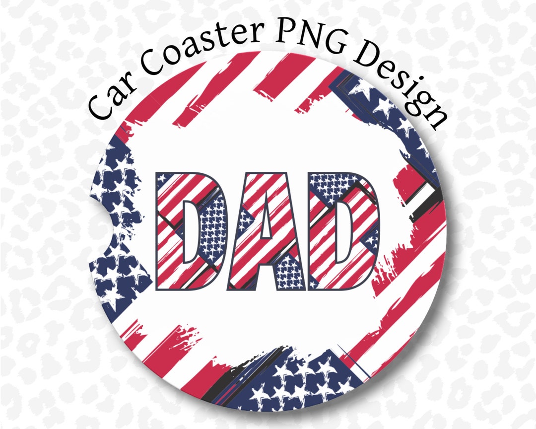 Dad Car Coaster PNG, American Flag Patriotic, Car Coaster PNG ...