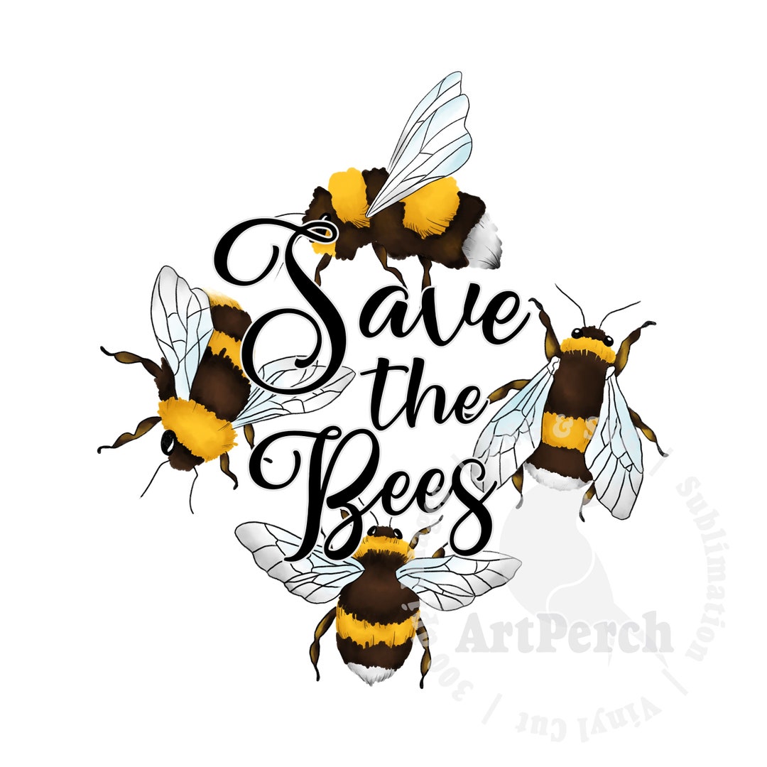 Save the Bees PNG, Bee Shirt Design, Sublimation Design, Honeybee PNG ...