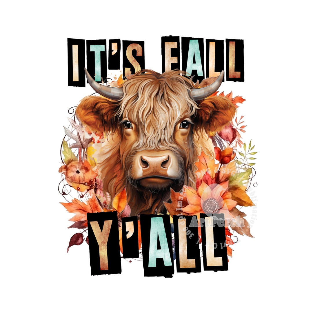 Fall Highland Cow PNG, It's Fall Y'all, Sublimation Design, Autumn Cow ...
