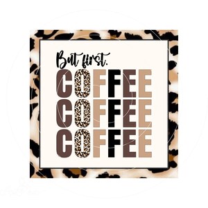 Square Coaster PNG, 3.5" X 3.5" Coffee Coaster PNG, but First Coffee ...
