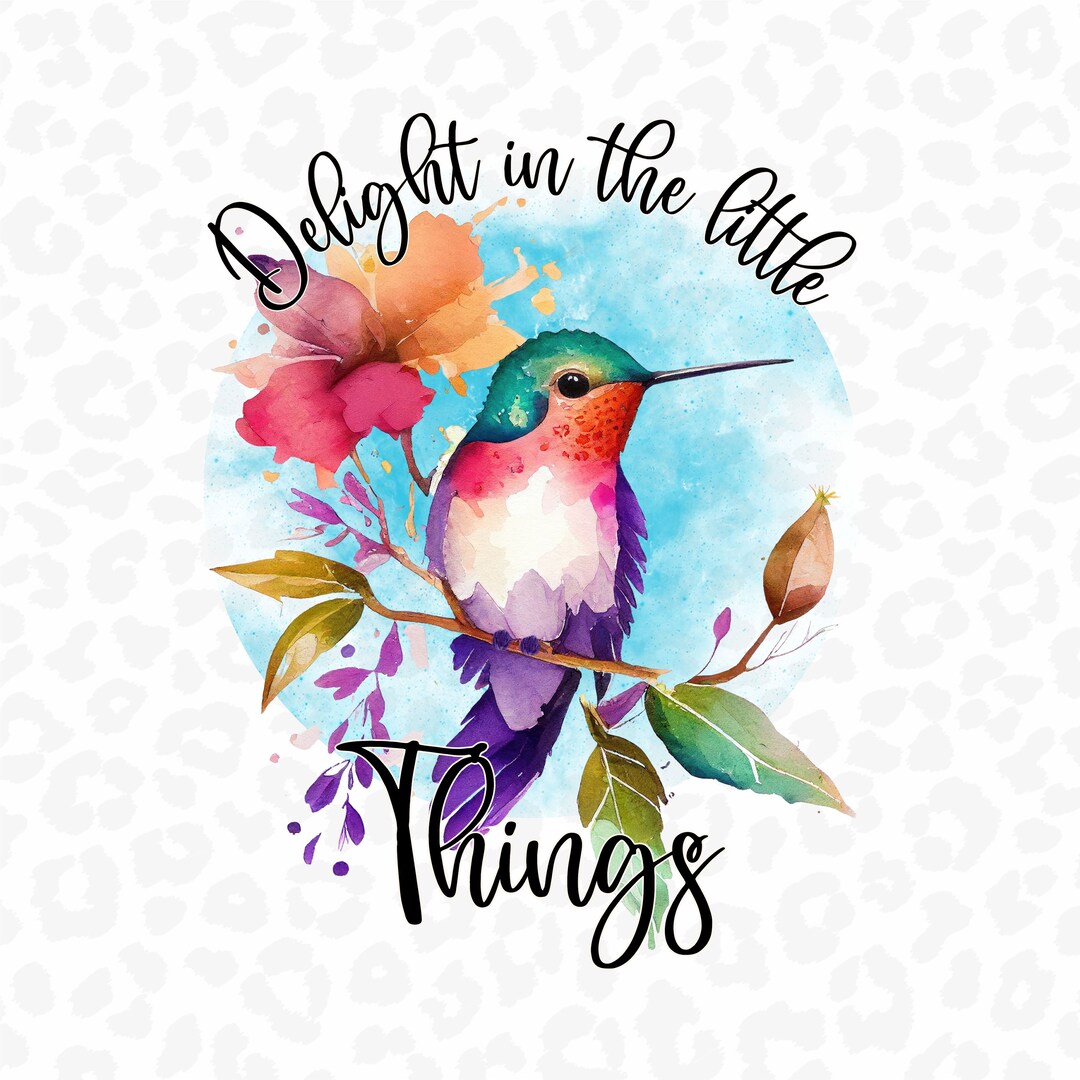 Hummingbird PNG Delight in the Little Things Sublimation - Etsy