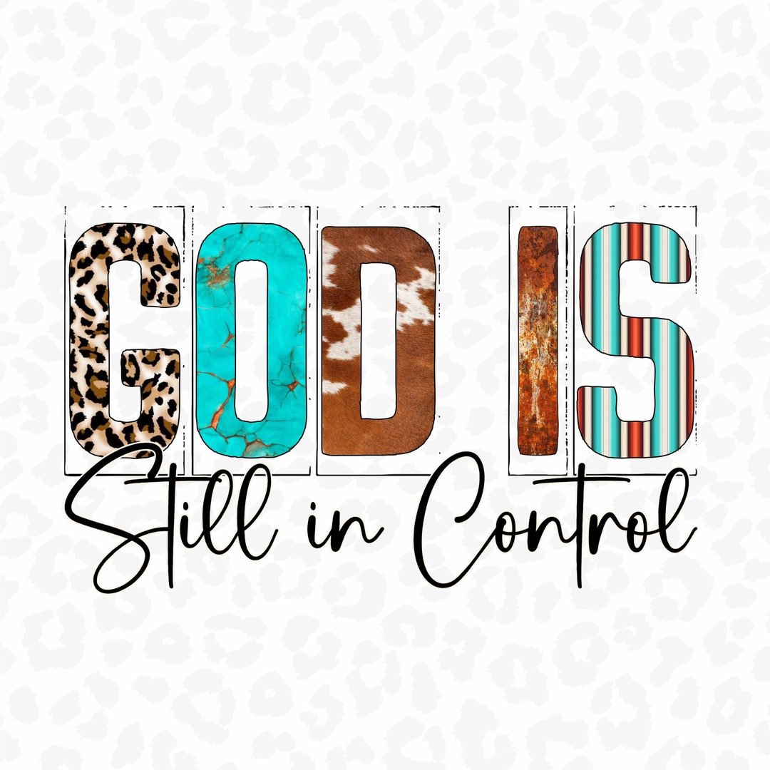 Christian PNG God is Still in Control Sublimation Design - Etsy