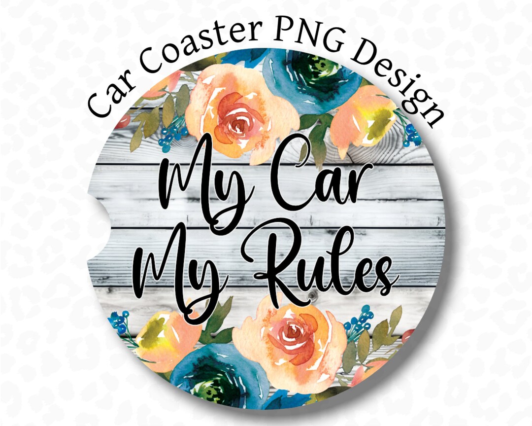 Car Coaster PNG, My Car My Rules, Funny Car Coaster PNG, Sublimation ...
