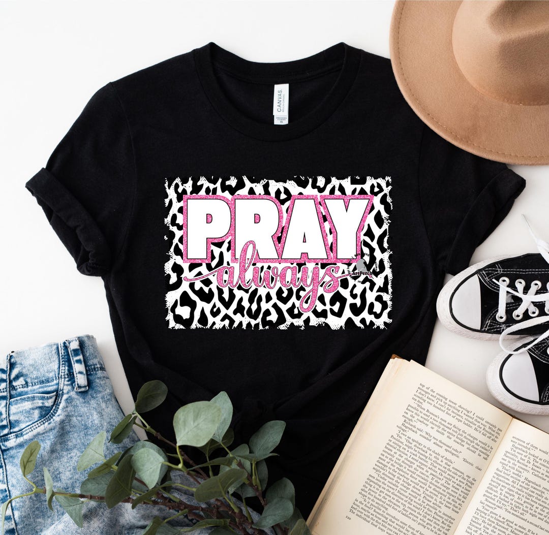 Pray Always PNG, Christian Shirt Design, Black and White, Pink Glitter ...