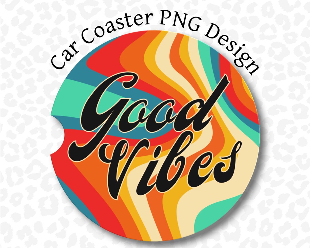 Car Coaster PNG, Retro Car Coaster PNG, Good Vibes Car Coaster ...