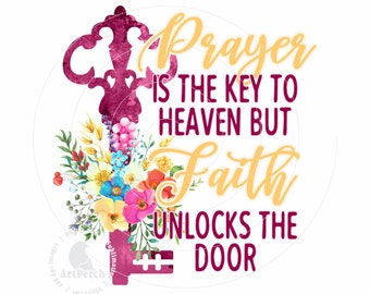 Christian PNG Prayer is the Key to Heaven but Faith Unlocks - Etsy