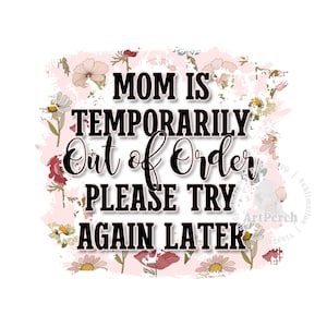 Funny Mom PNG, Mom is Temporarily Out of Order, Mom Shirt Design ...
