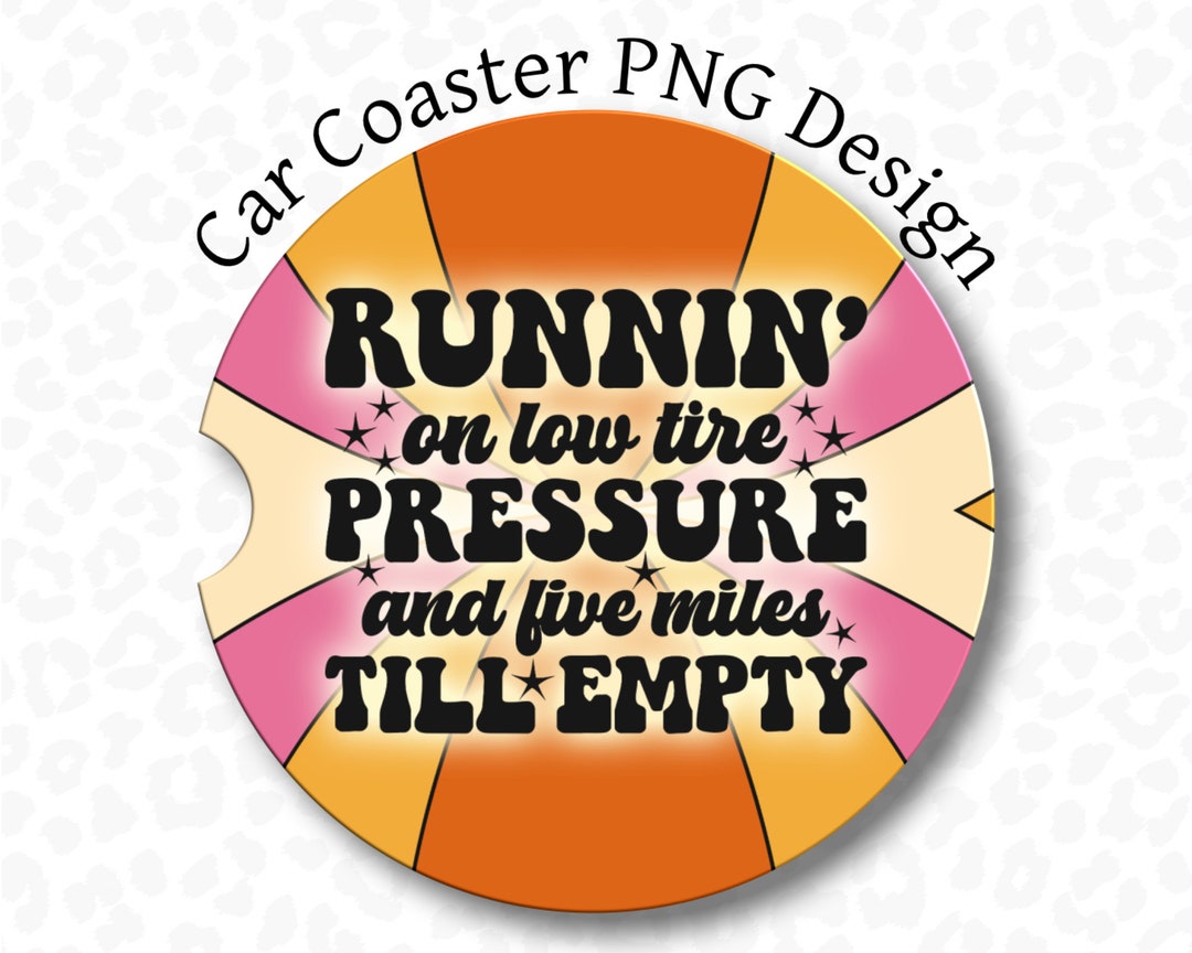 Funny Car Coaster PNG, Low Tire Pressure, Five Miles Till Empty ...