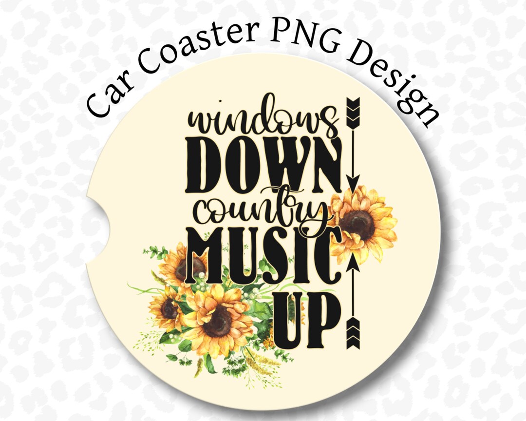 Country Music Car Coaster PNG, Windows Down Country Music up Sunflowers ...