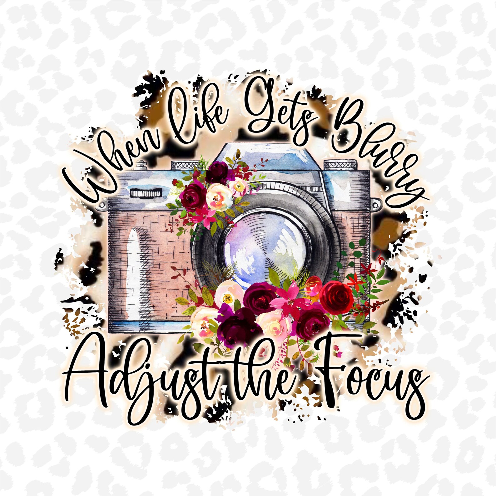 Camera PNG, When Life Gets Blurry Adjust the Focus, Sublimation Design ...