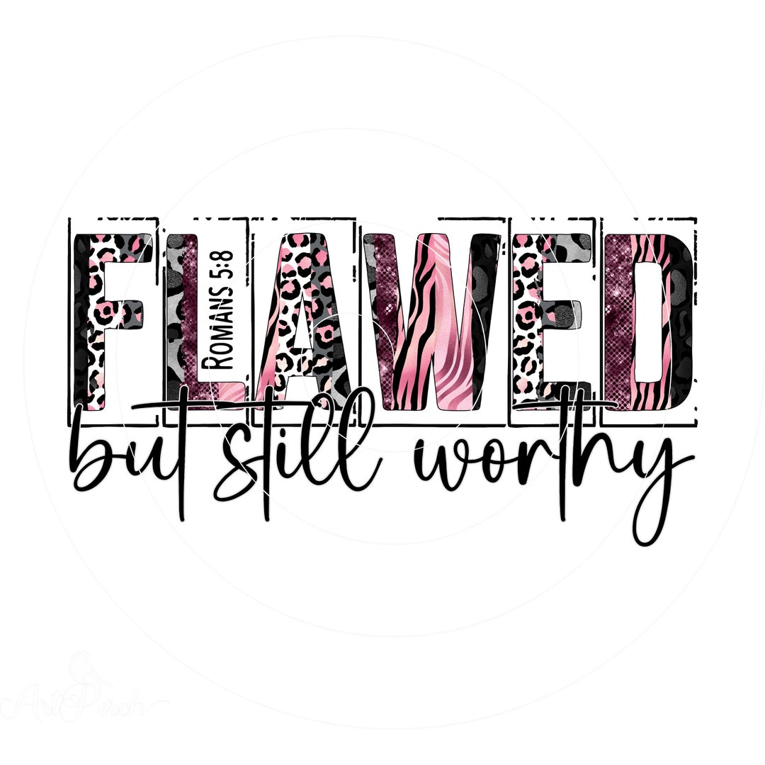 Flawed but Still Worthy, Scripture PNG, Christian Sublimation Design ...
