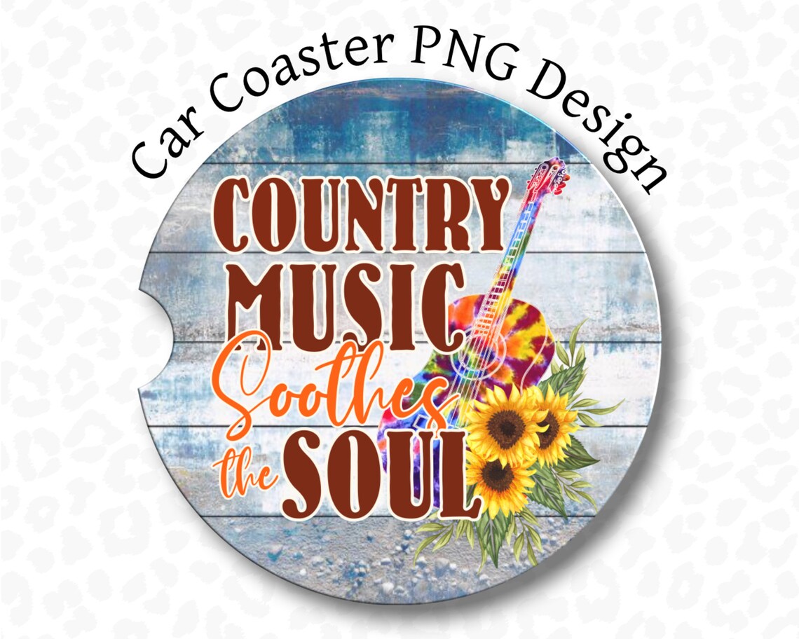 Country Music Car Coaster PNG, Country Music Soothes the Soul Car ...
