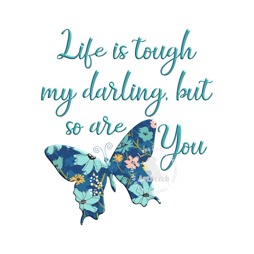 Life is Tough PNG, Floral Butterfly PNG, Shirt Design, Sublimation ...